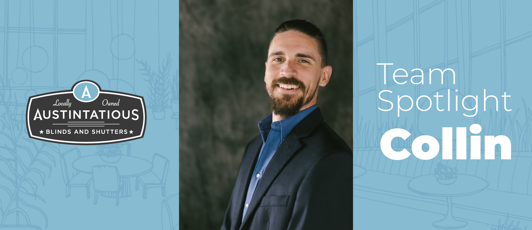 Team Spotlight: Collin - Austintatious Blinds and Shutters
