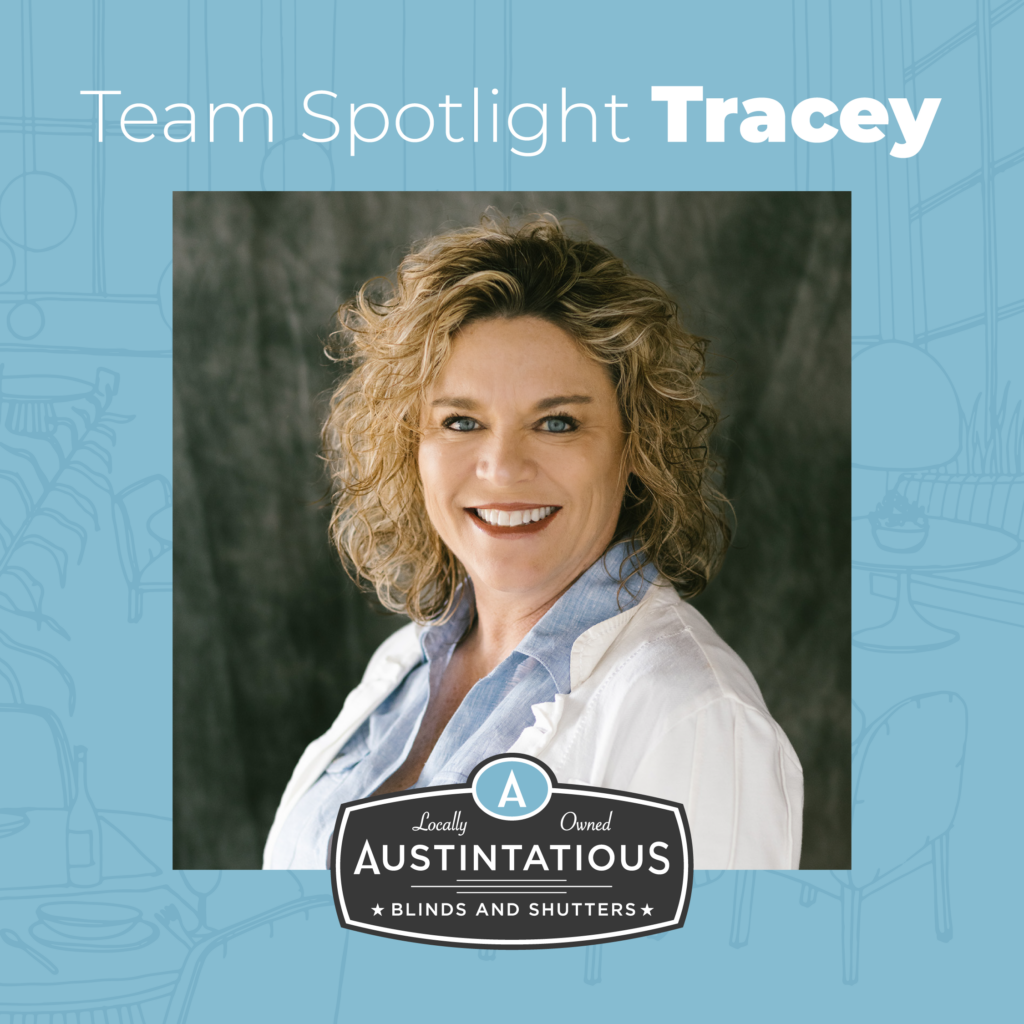 Team Spotlight: Tracey - Austintatious Blinds and Shutters